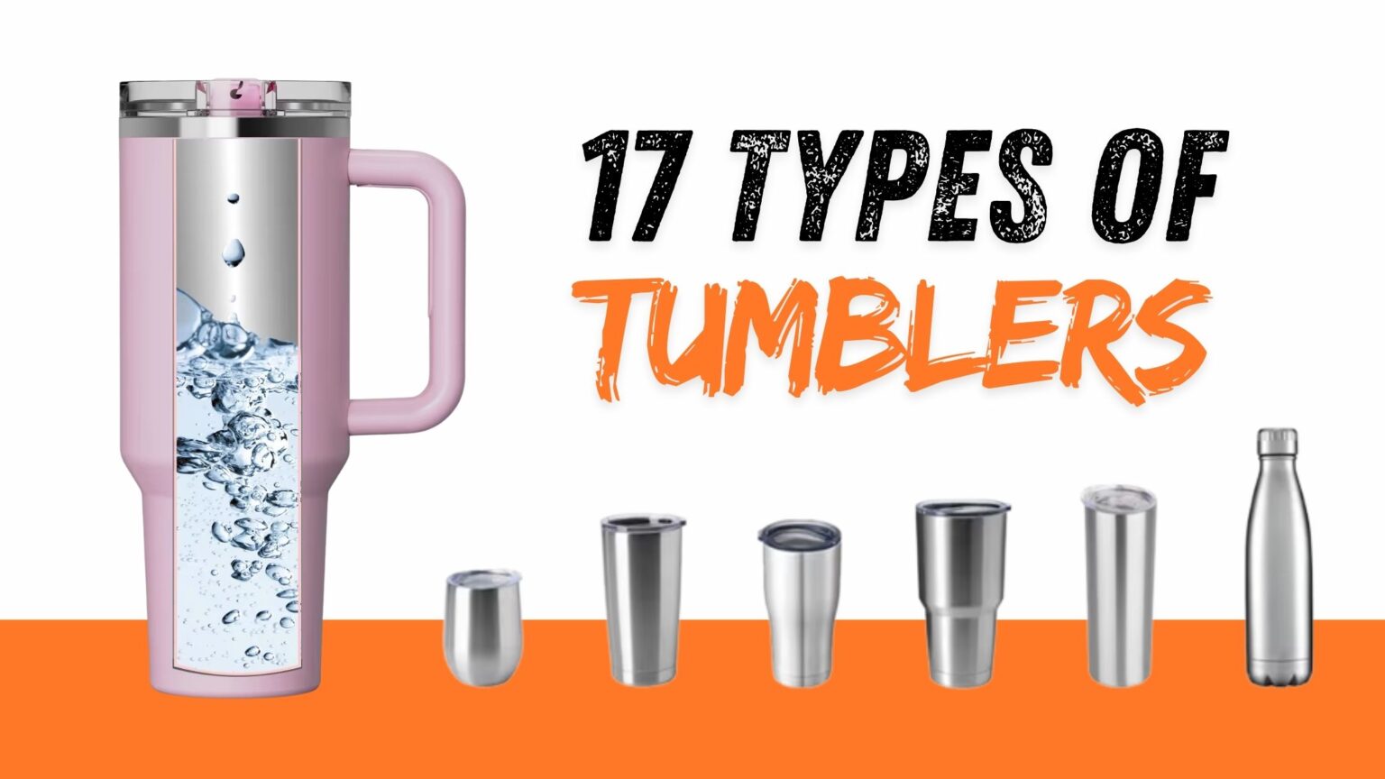 17 Types of Tumblers: Materials, Insulation, and Customized Options